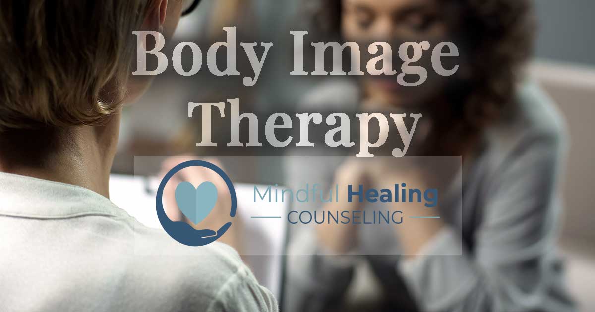Body Image Therapy | Mindful Healing Counseling