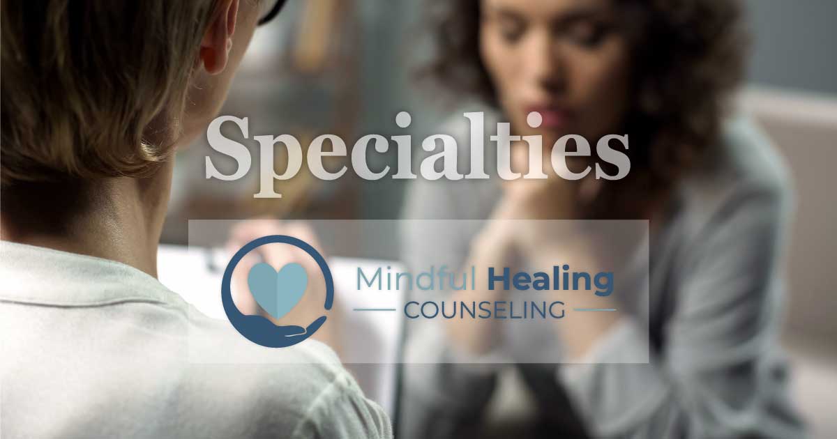 Specialties | Mindful Healing Counseling